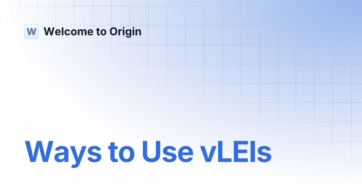 Ways to Use vLEIs | Welcome to Origin